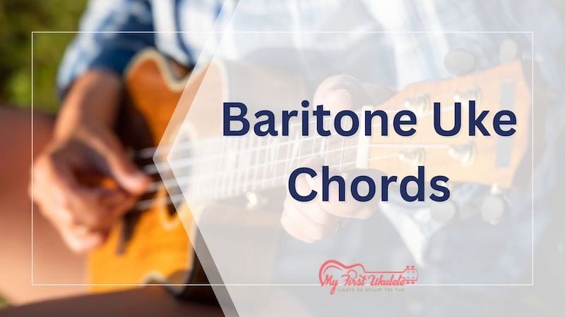 Baritone Uke Chord Basics A Quick And Simple Guide